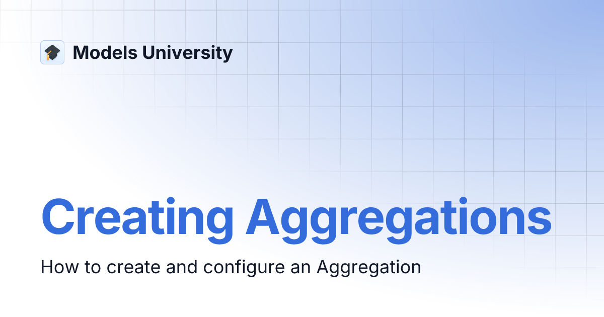 Creating Aggregations | Models University