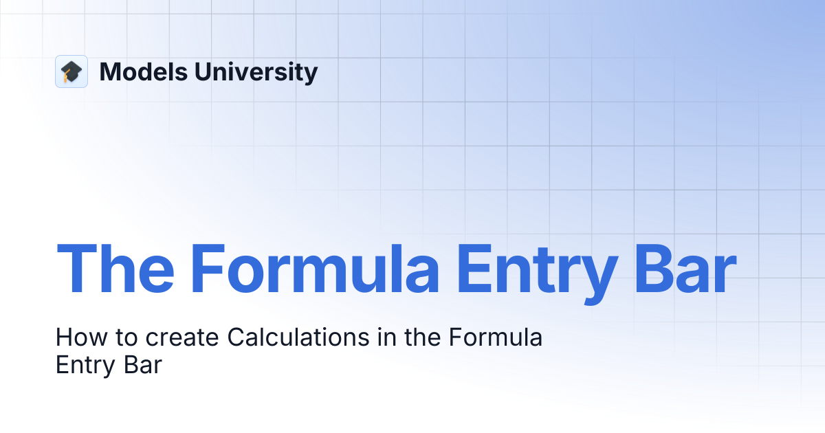 The Formula Entry Bar | Models University