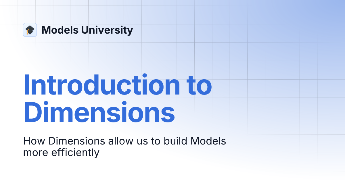 Introduction to Dimensions | Models University